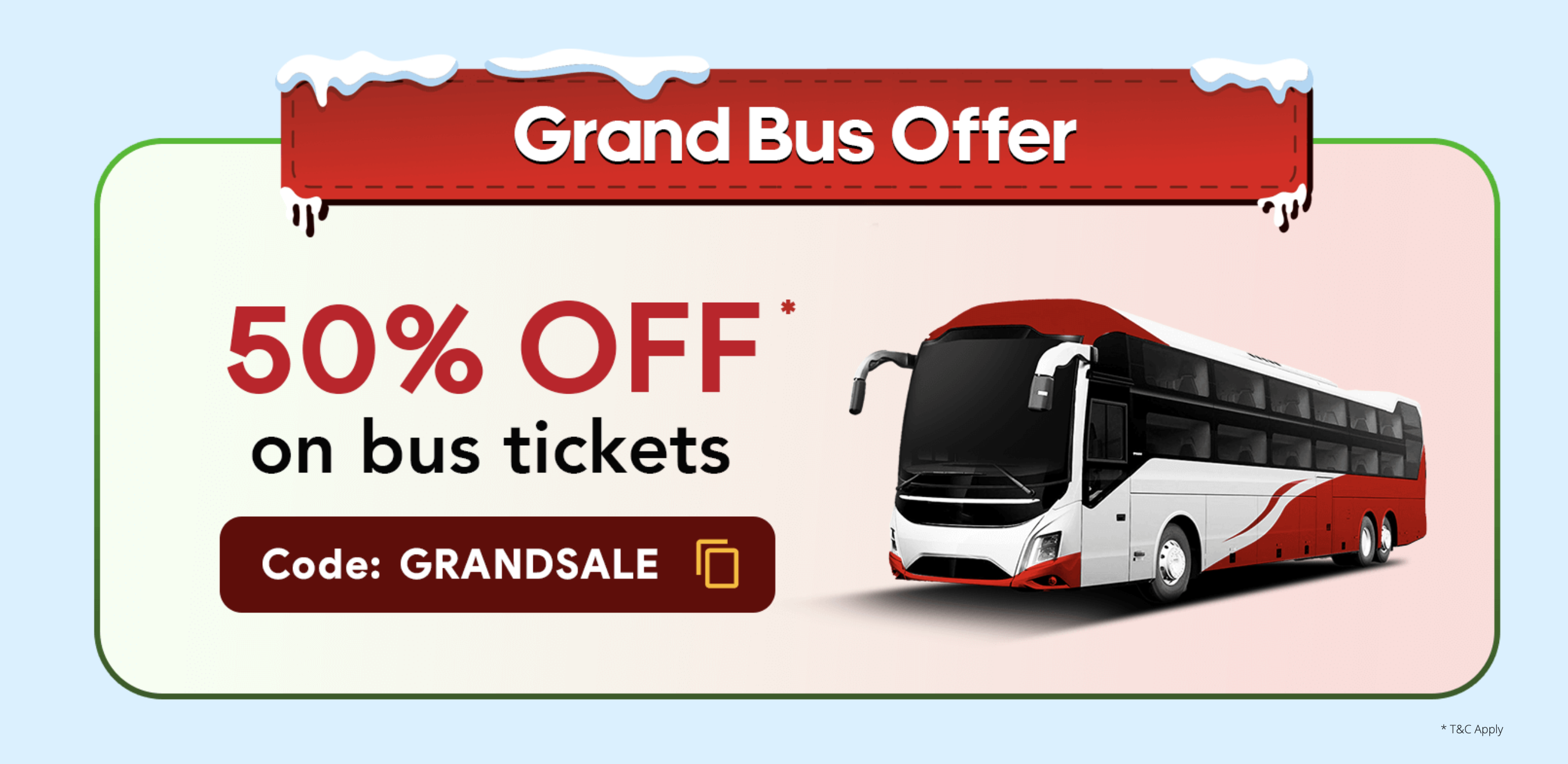 Grand Bus Offer 50% off on bus tickets. Code: GRANDSALE | DesiDime