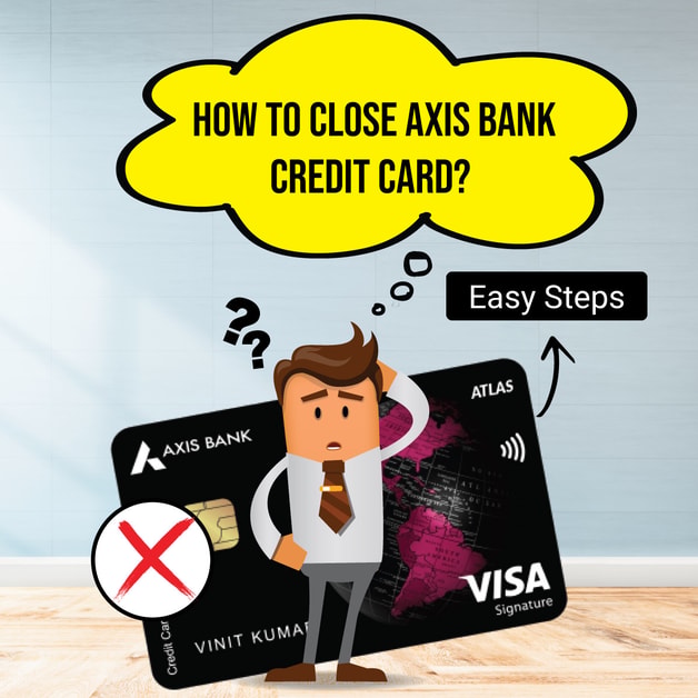 How To Close Axis Bank Credit Card Online & Offline | DesiDime