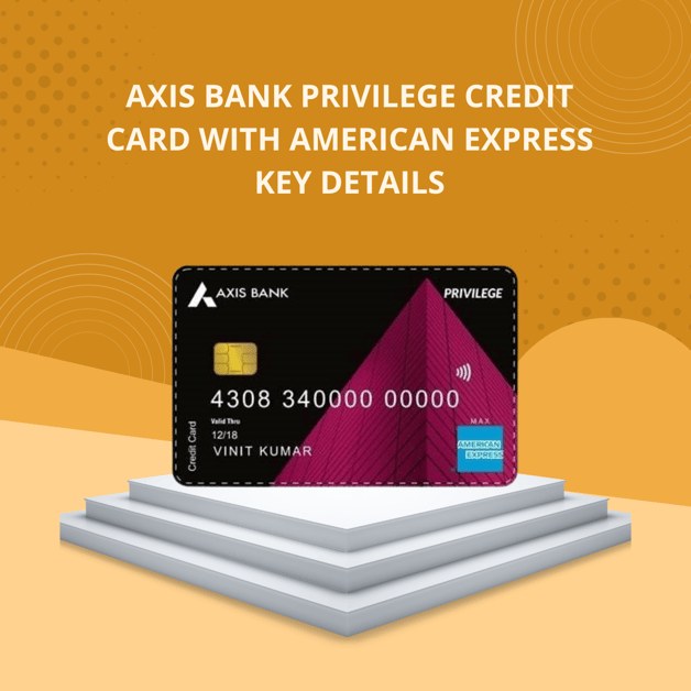 Axis Bank Privilege Credit Card with American Express Key Details ...