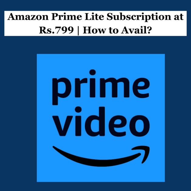 Amazon Prime Lite Subscription at Rs.799 | How to Avail? | DesiDime