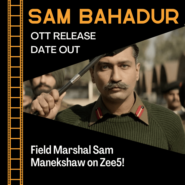 Sam Bahadur OTT Release Date Out: Field Marshal Sam Manekshaw on Zee5 ...