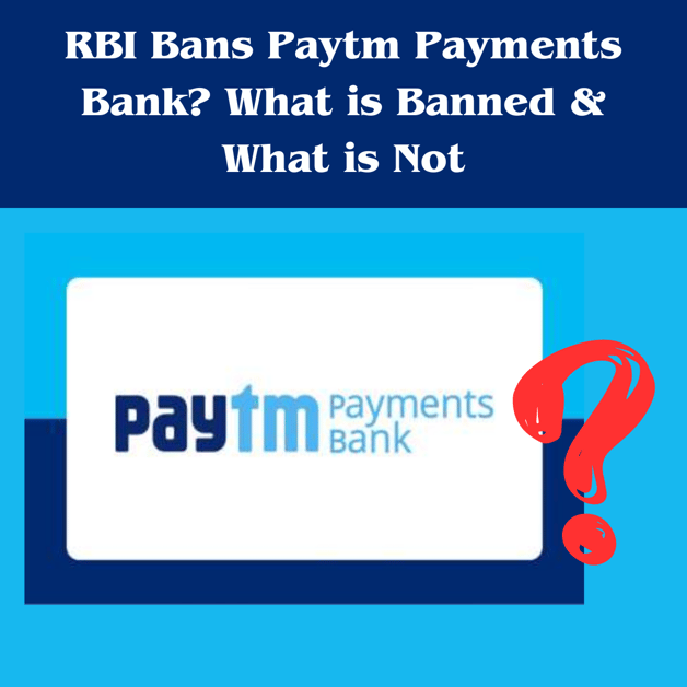 RBI Bans Paytm Payment Bank? What is Banned & What is Not | DesiDime