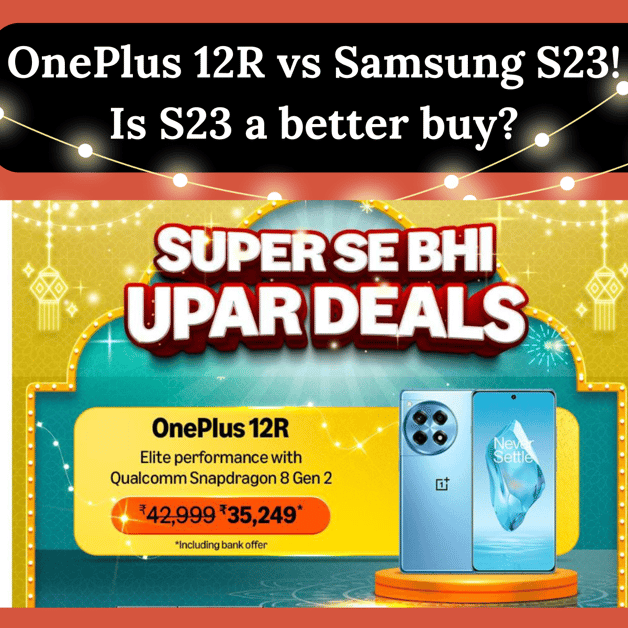 OnePlus 12R Amazon Great Indian Sale price ₹35,249! Is S23 a better buy ...