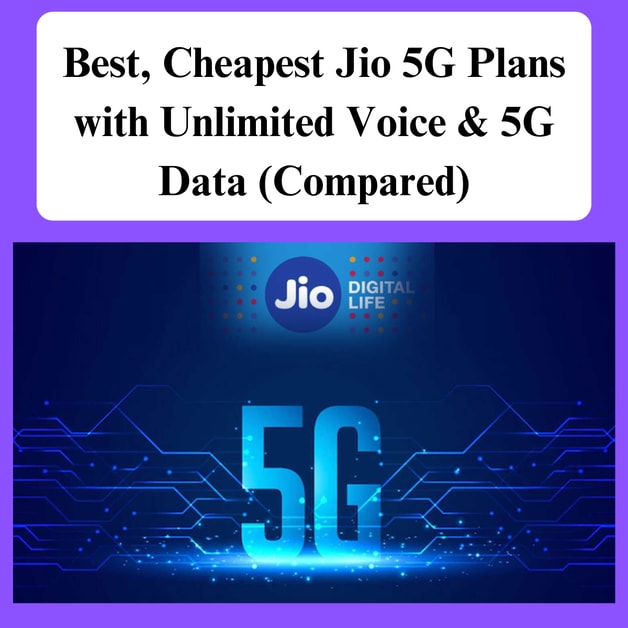 Best, Cheapest Jio 5G Plans with Unlimited Voice & 5G Data (Compared) | DesiDime