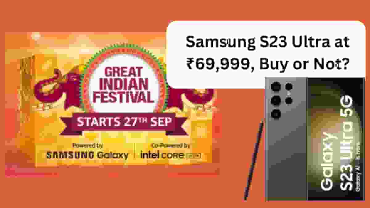 Samsung S23 Ultra at ₹69,999 in Amazon's Great Indian Sale, Buy or Not? | DesiDime