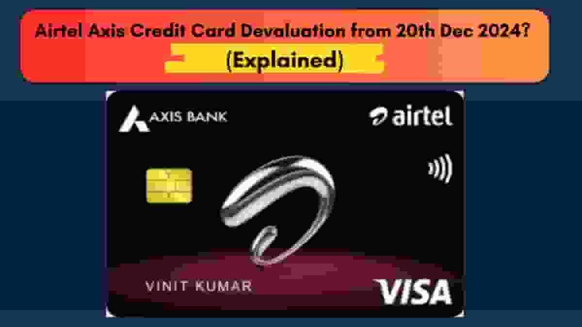 Airtel Axis Credit Card Devaluation from 20th Dec 2024? (Explained) | DesiDime