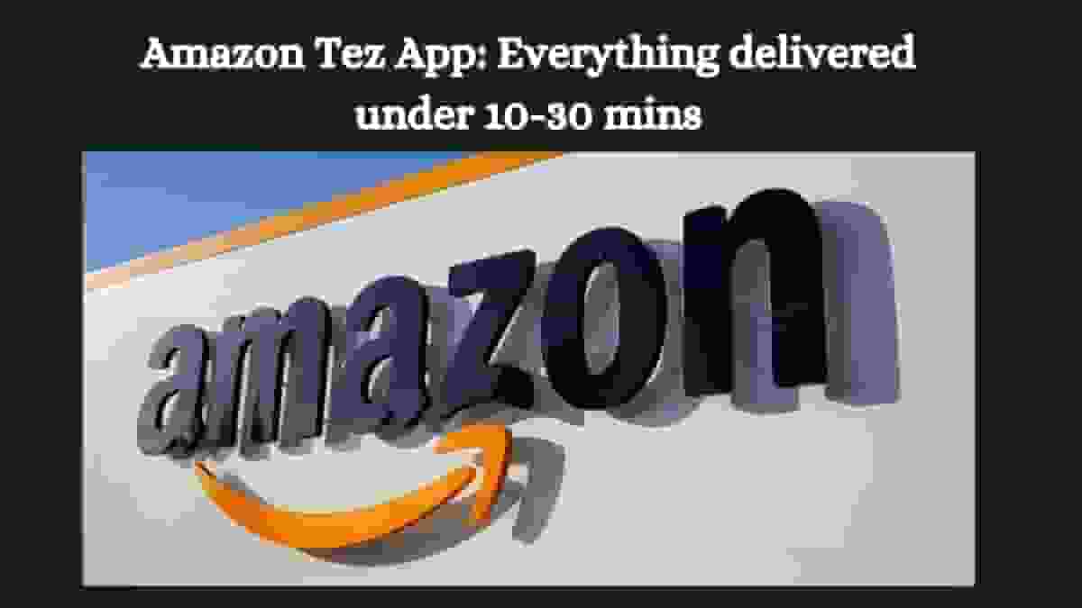 Amazon Tez App: Everything delivered under 10-30 mins | DesiDime