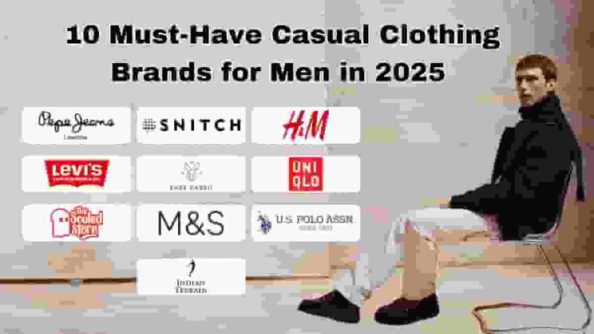 10 Must-Have Casual Clothing Brands for Men in 2025 | DesiDime