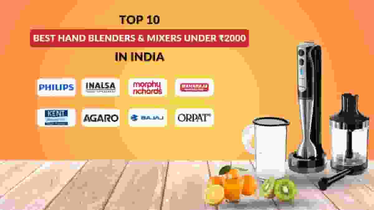 10 Best Hand Blenders & Mixers Under ₹2000 in India (2025) | DesiDime