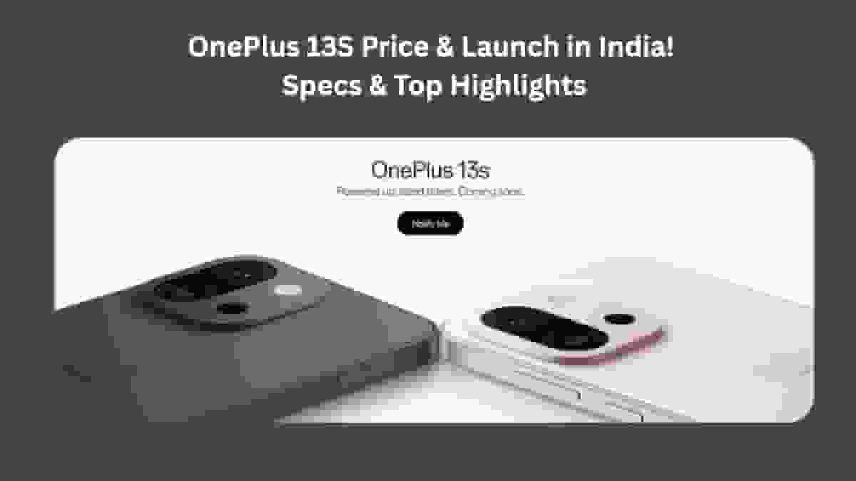 OnePlus 13S Price & Launch in India! Specs & Top Highlights | DesiDime