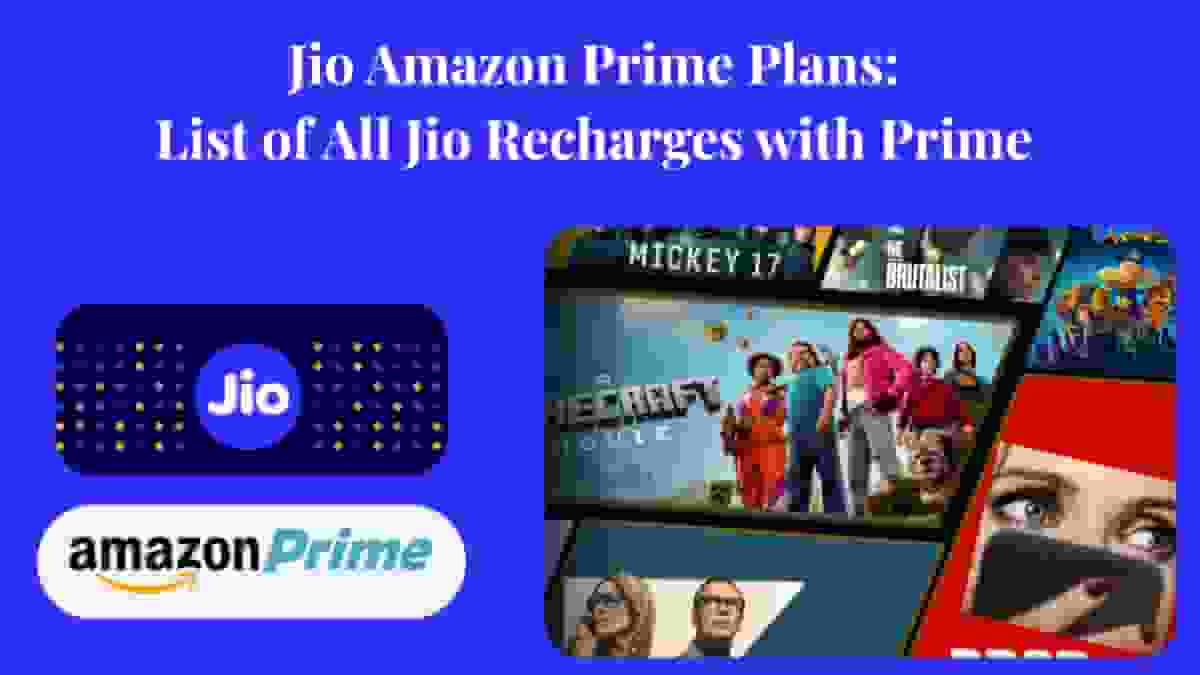 Jio Amazon Prime Plans: List of All Jio Recharges with Prime 2025 | DesiDime