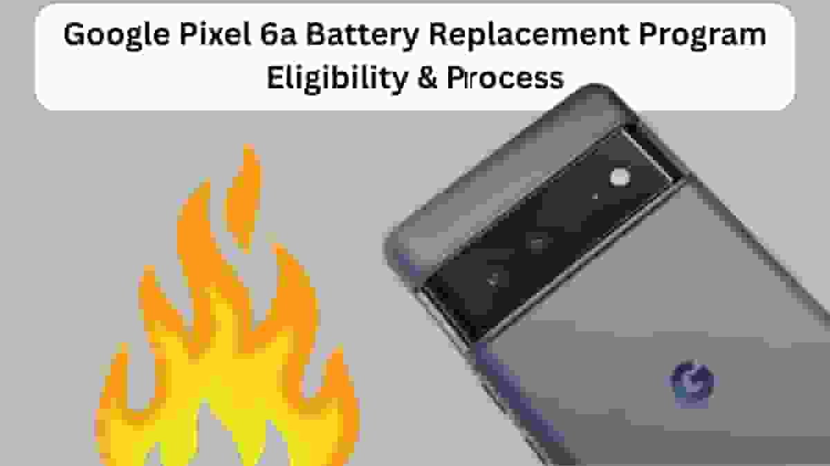 Google Pixel 6a Free Battery Replacement Eligibility & Process | DesiDime