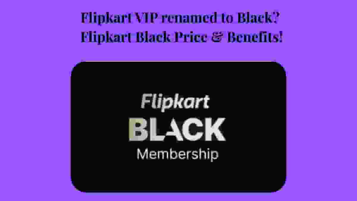 Flipkart VIP renamed to Black? Flipkart Black Price & Benefits! | DesiDime