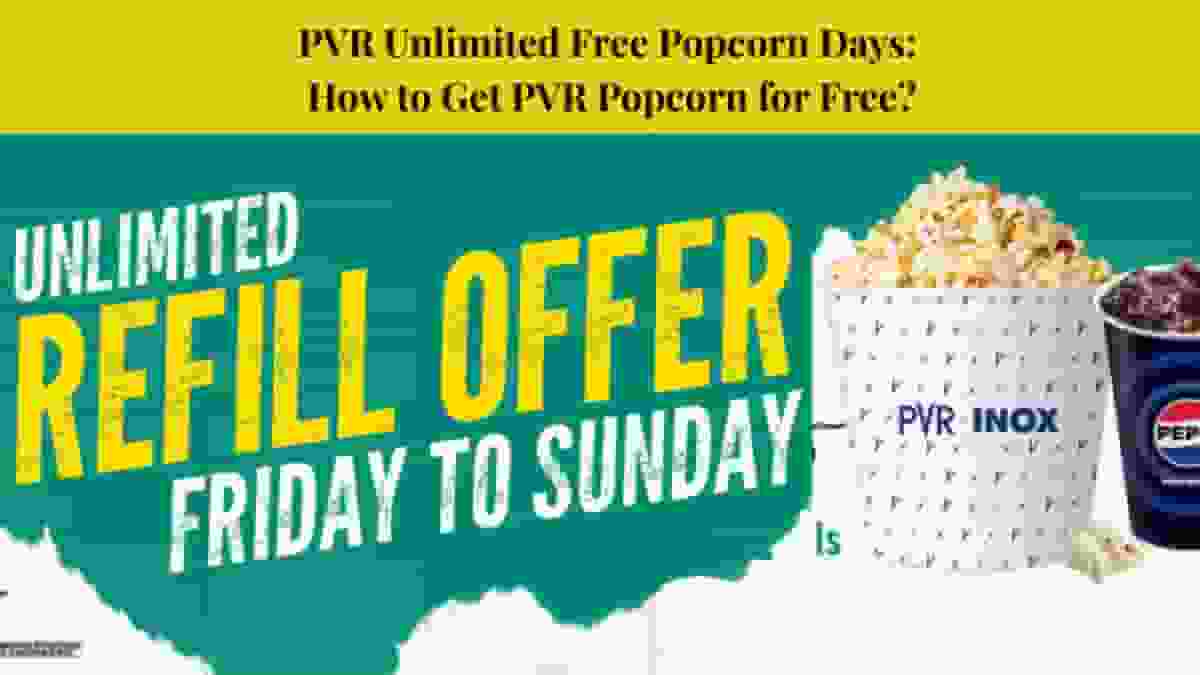 PVR Unlimited Free Popcorn Refill Days: How to Get PVR Popcorn for Free ...