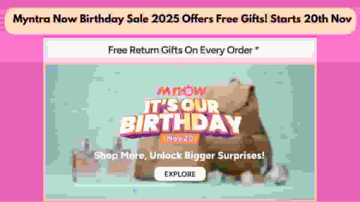 Myntra Now Birthday Sale 2025 Offers Free Gifts! Starts 20th Nov | DesiDime