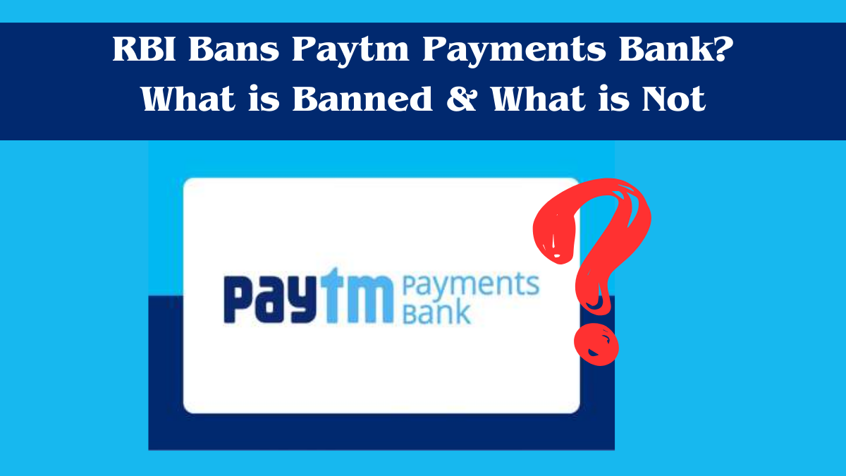 RBI Bans Paytm Payment Bank? What is Banned & What is Not | DesiDime