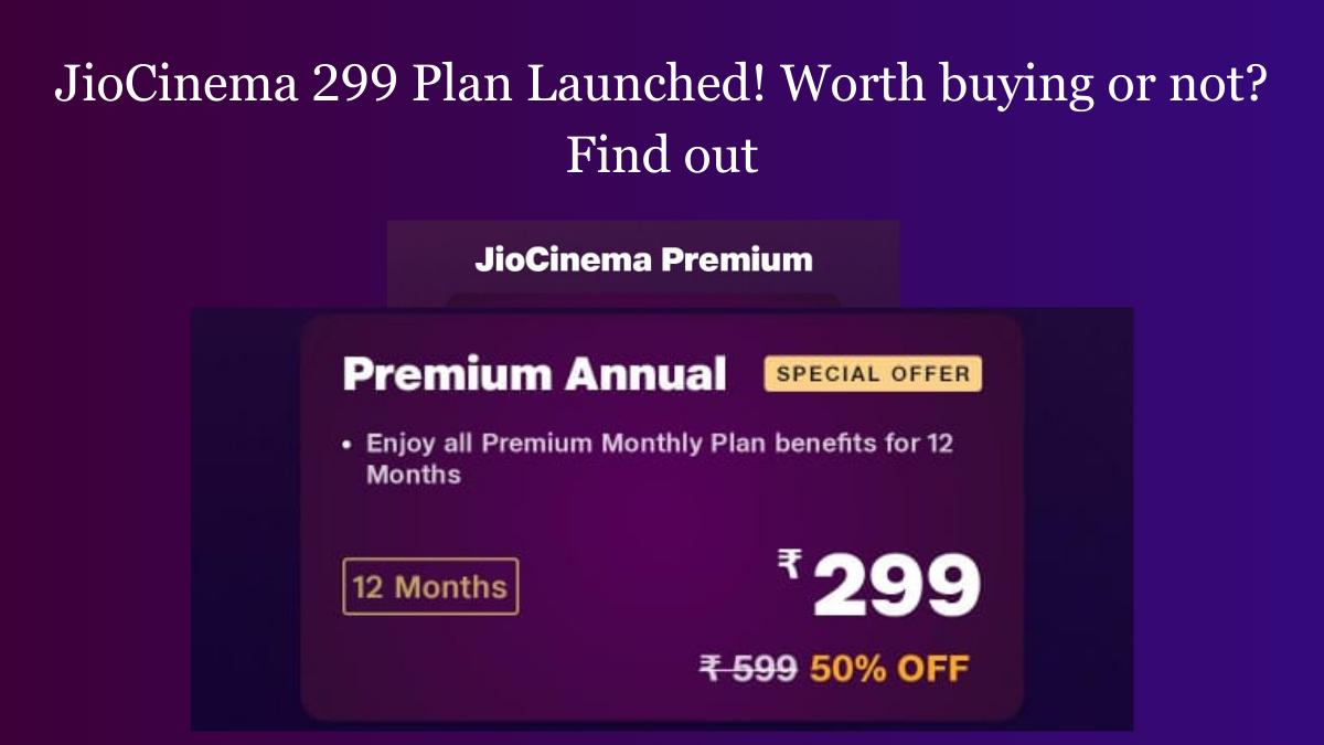 JioCinema 299 Plan Launched! Worth buying or not? Find out | DesiDime