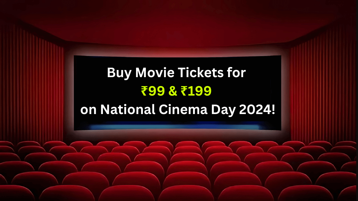 Buy Movie Tickets for Rs. 99 & Rs. 199 on National Cinema Day 2024 | DesiDime