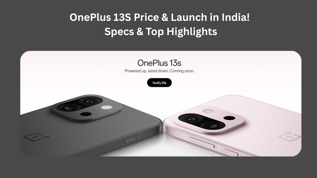 OnePlus 13S Price & Launch in India! Specs & Top Highlights | DesiDime