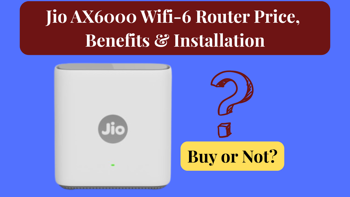 Jio AX6000 Wifi-6 Router Price, Benefits & Installation, Buy or Not ...