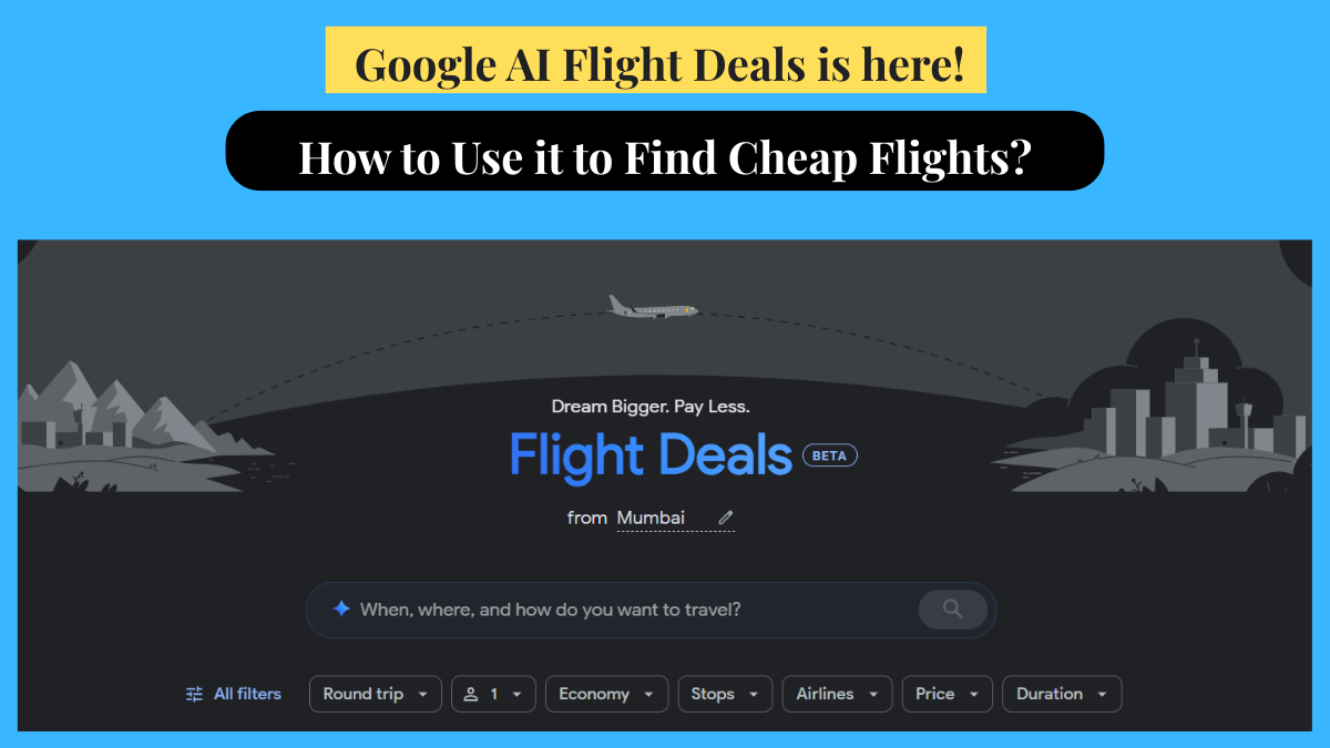 Google AI Flight Deals is here! How to Use it to Find Cheap Flights ...