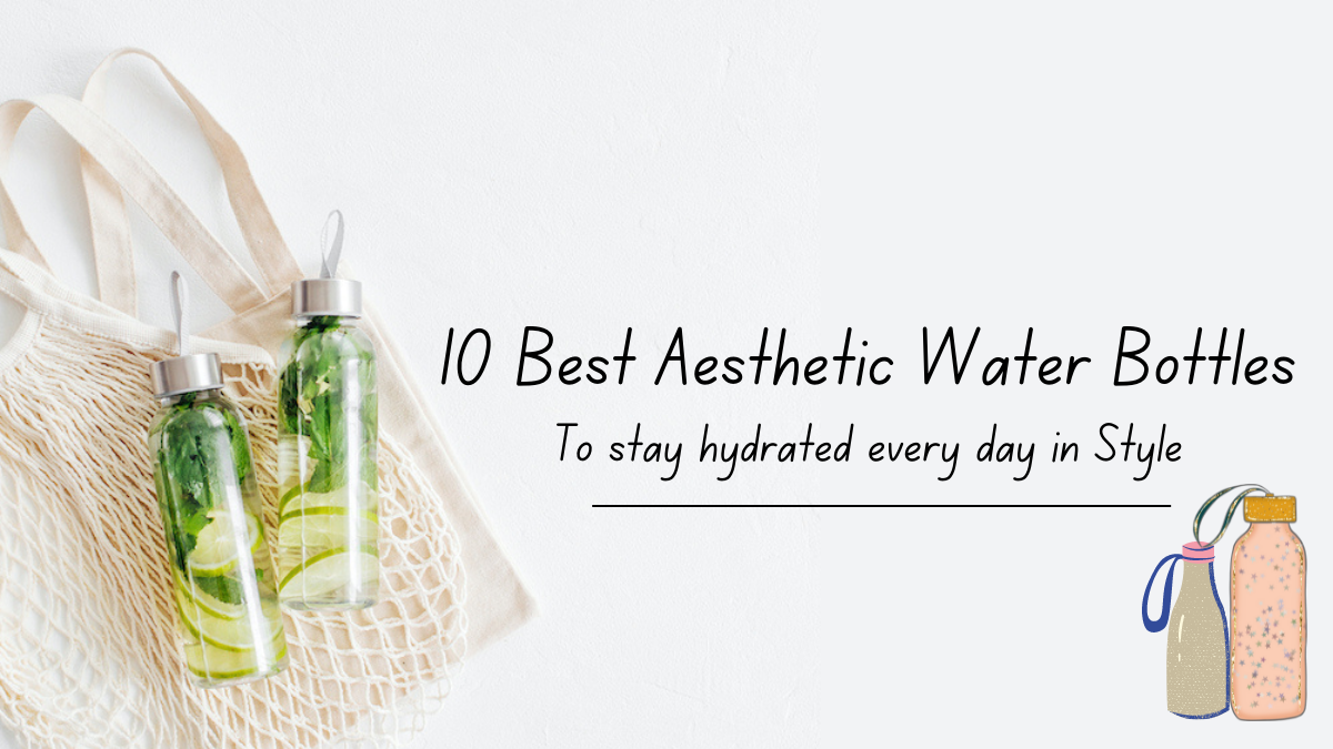 10 Best Aesthetic Water Bottles to stay hydrated every day in Style ...