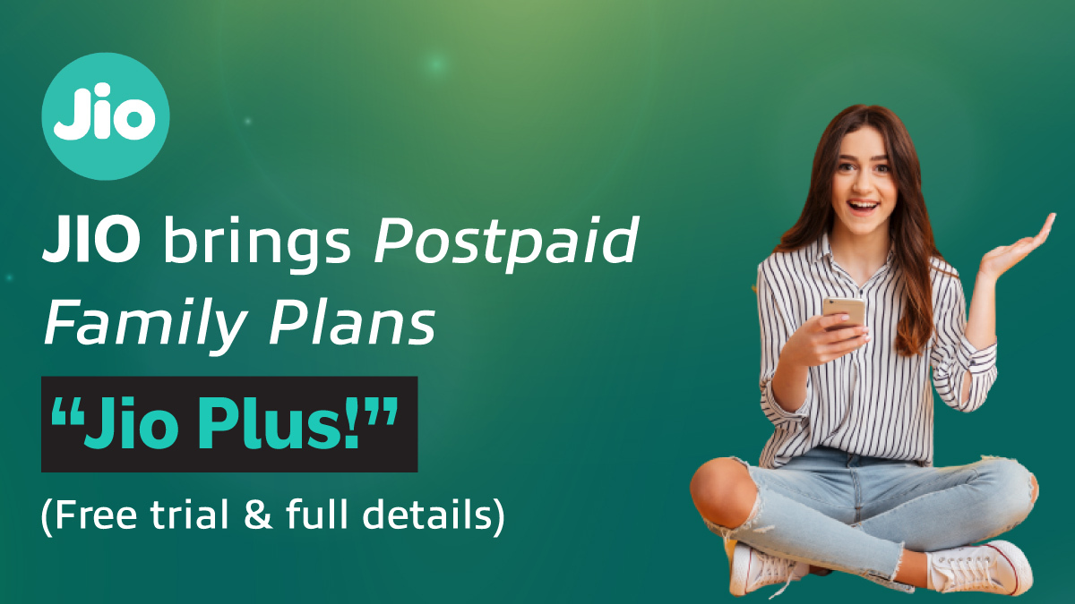 Jio brings Postpaid Family Plans “Jio Plus!” (Free trial & full details) | DesiDime