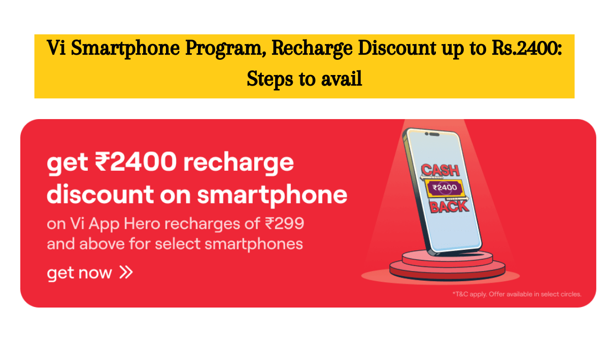 Vi Smartphone Program, Recharge Discount up to Rs.2400: Steps to avail ...